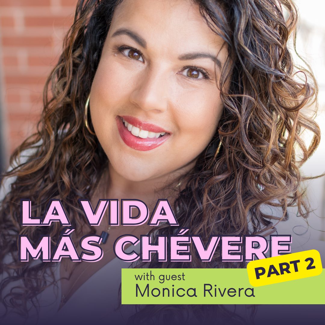 55 - You Wanna Do What?! with Monica Rivera (Part 2) - Design YOUR Vida ...